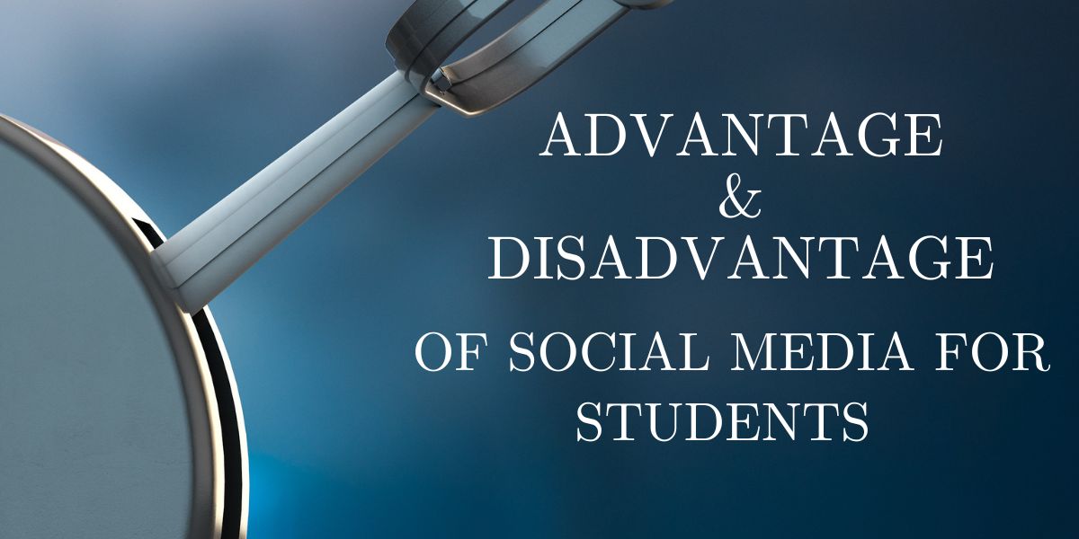 Advantages and Disadvantages of Social Media for Student's